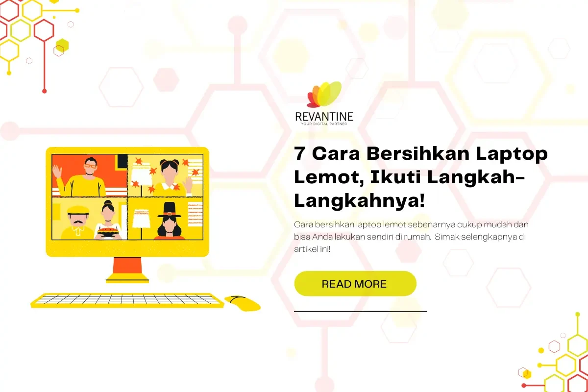 7 Cara Bersihkan Laptop Lemot, Ikuti Langkah-Langkahnya! - Revantine Store